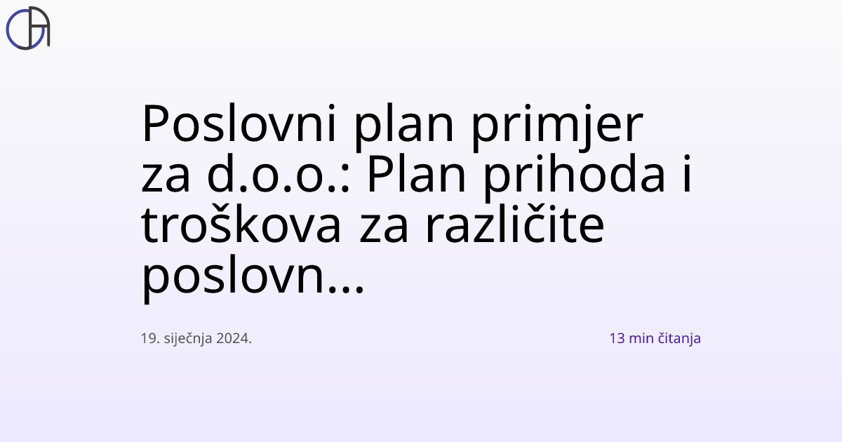 Poslovni plan primjer za d.o.o.: Plan prihoda i troškova za različite ...