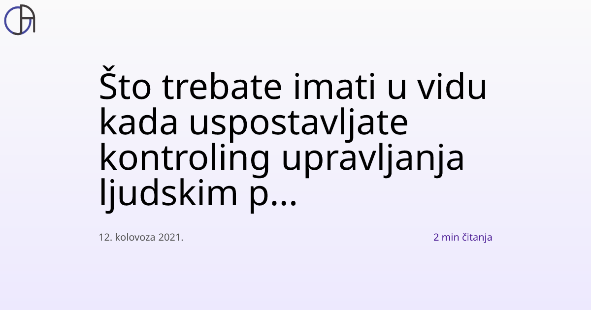 Što trebate imati u vidu kada uspostavljate kontroling upravljanja ljudskim potencijalima?- ACJ ...